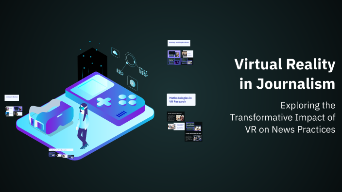 Virtual Reality in Journalism by melissa houston on Prezi