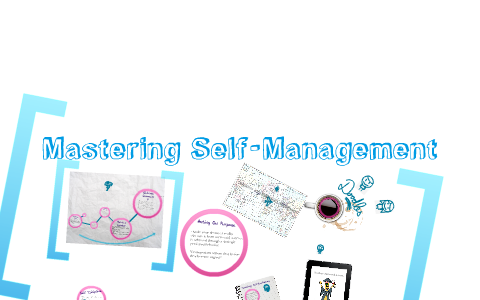Mastering Self-Management by Nicole Rosati on Prezi