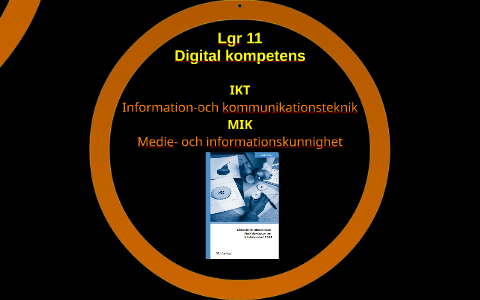 Lgr 11 Digital kompetens åk 1-6 by Maria Rudling on Prezi