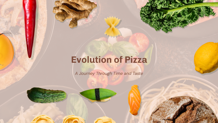 Evolution of Pizza by Jared Valle Campos on Prezi
