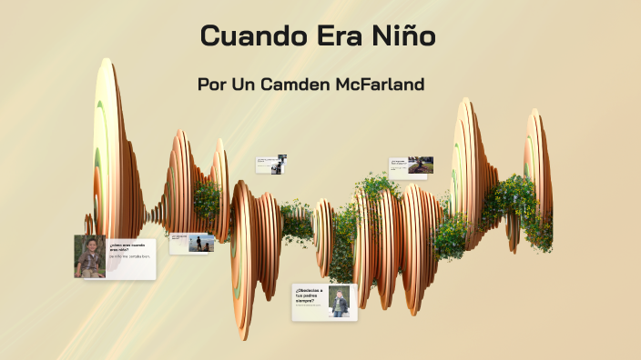 Cuando Era Niño by Camden McFarland on Prezi