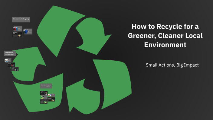 How to Recycle for a Greener, Cleaner Local Environment by shuling zhu ...