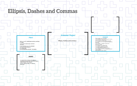 Ellipsis, Dashes and Commas by Caleb Ramey on Prezi