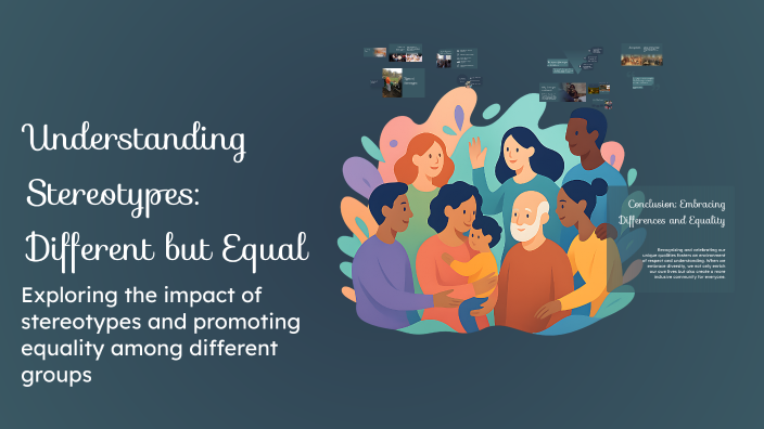 Understanding Stereotypes: Different but Equal by glece Nisperos on Prezi