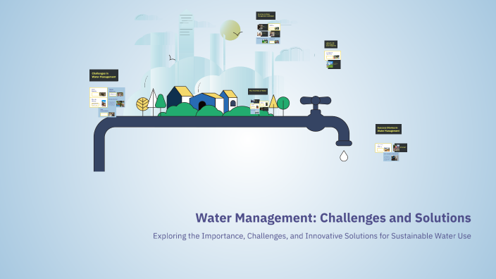 Water Management: Challenges and Solutions by Baba on Prezi