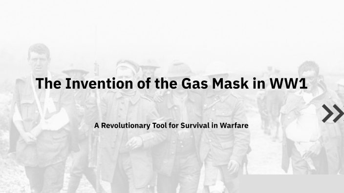 The Invention of the Gas Mask in WW1 by Edgar Estrada Rios on Prezi