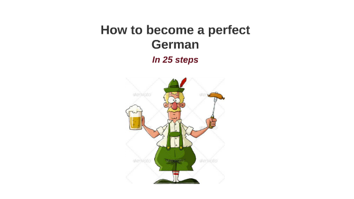 How to become a perfect German (EF-Englisch) by Marie C. B. on Prezi