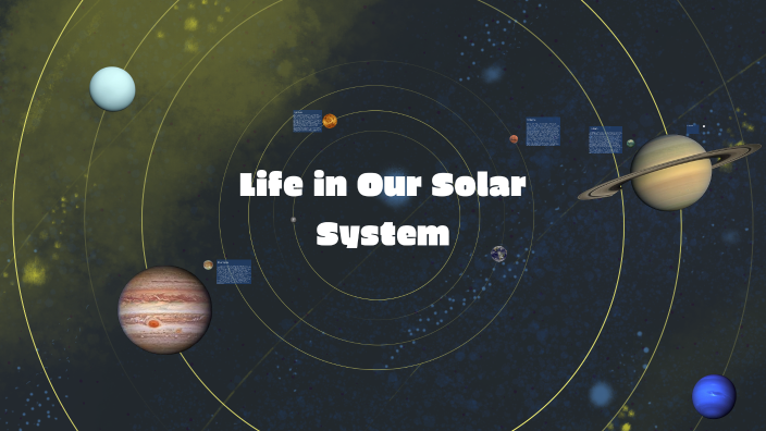 Life in Our Solar System by Alixanna Shelton on Prezi