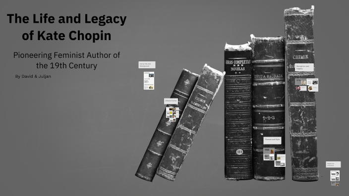 The Life and Legacy of Kate Chopin by Juljan on Prezi