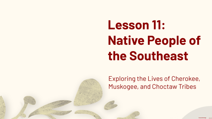 Lesson 11: Native People of the Southeast by casey wilson on Prezi