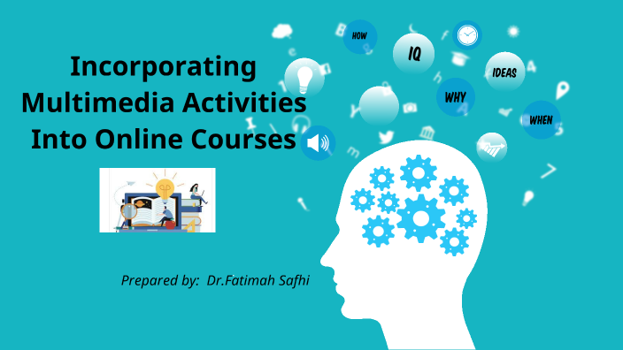 Incorporating Multimedia Activities Into Online Courses by fatma ...