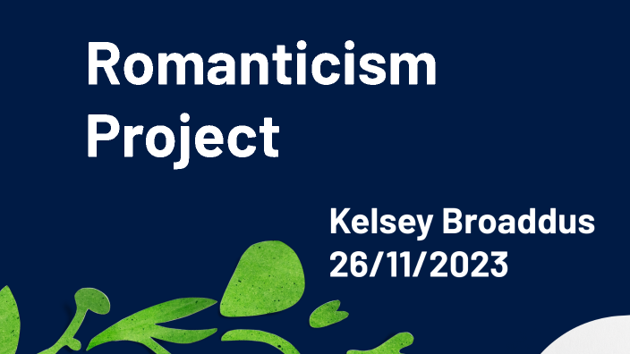 Romanticism Project by Kelsey Broaddus on Prezi