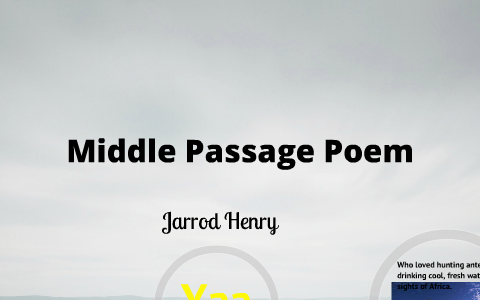 Middle Passage Poem by Jarrod Henry on Prezi