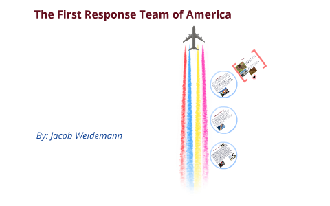 The First Response Team of America by J weidemann on Prezi