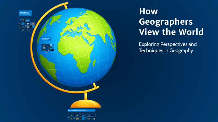 How Geographers View the World by Lindsay McKenney on Prezi