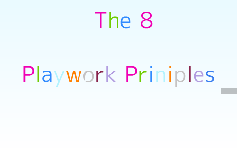 Playwork Principles by Rhiannon Dunbar on Prezi