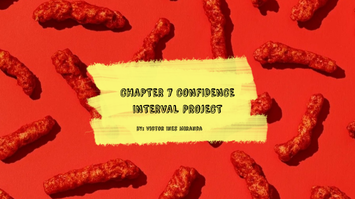 Chapter 7 Confidence Interval Project by Victor Inez Miranda on Prezi