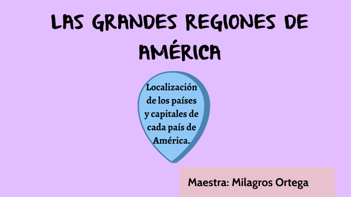 LAS GRANDES REGIONES DE AMÉRICA by Milagros Ortega on Prezi