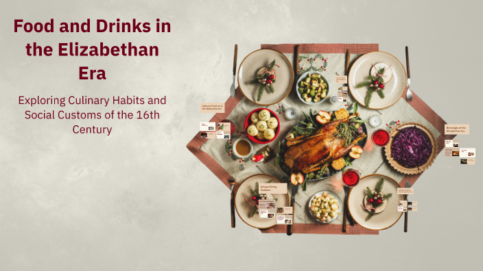 Food and Drinks in the Elizabethan Era by Niraj Mohankumar on Prezi