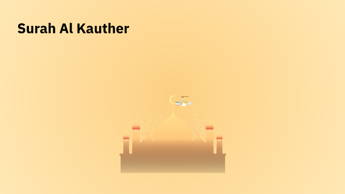 Discovering Surah Al Kauther by Mutasim Khan on Prezi