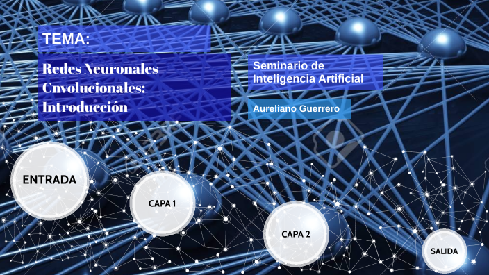 Redes Neuronales Convolucionales by Aureliano Guerrero on Prezi