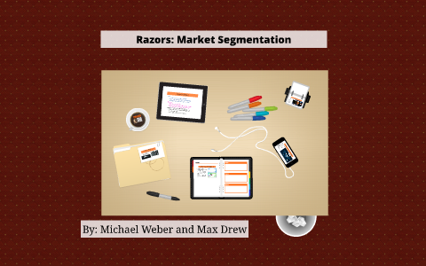 Razors: Market Segmentation by Max Drew on Prezi