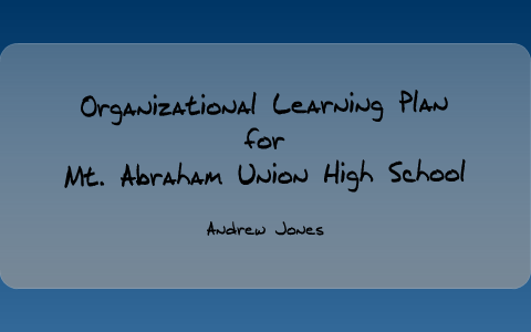 Organizational Learning Plan by Andrew Jones on Prezi