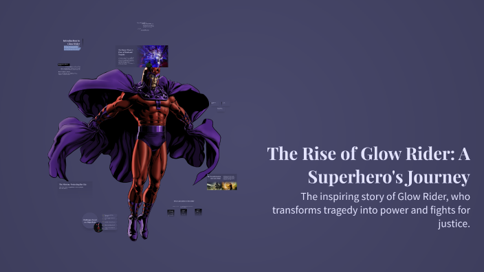 The Rise of Glow Rider: A Superhero's Journey by Kingston McDowell on Prezi