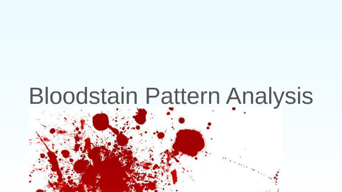Bloodstain Pattern Analysis by Jennifer Haycraft on Prezi