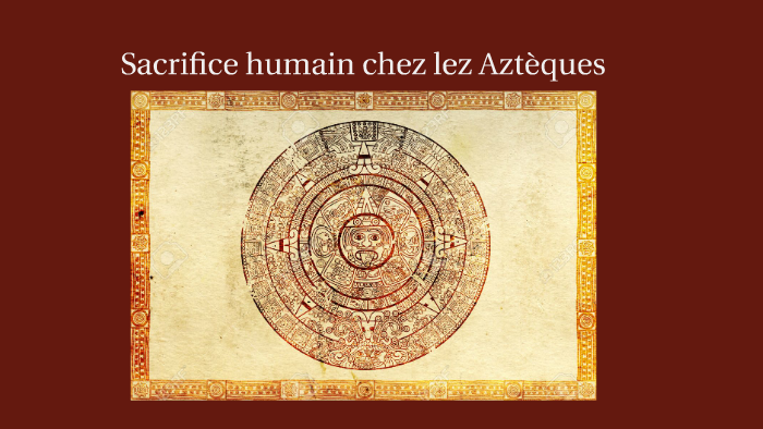 Sacrifice humain chez les Azteques by Patrycja Kapela on Prezi