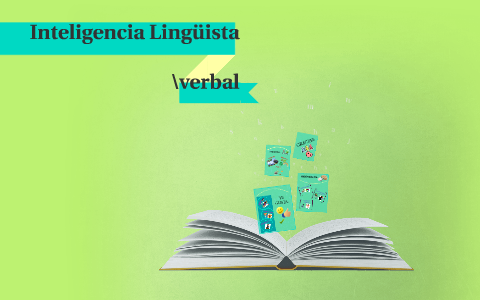 Inteligencia Linguistica\ verbal by maria fernanda gonzalez on Prezi