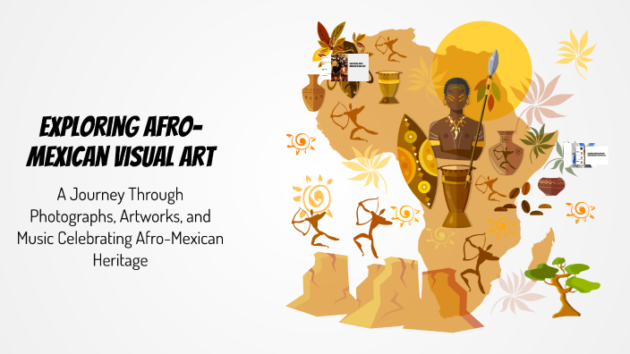 Exploring Afro-Mexican Visual Art by Mariela Miron on Prezi