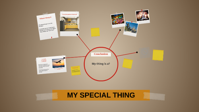 MY SPECIAL THING by on Prezi