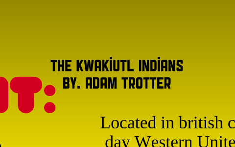 Kwakiutl Indians by Adam Trotter on Prezi
