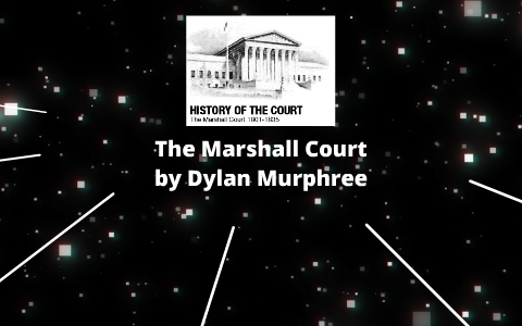 The Marshall Court by Dylan Murphree on Prezi