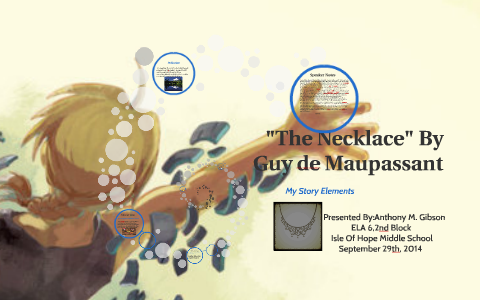 "The Necklace" By Guy de Maupassant My Story Elements by Anthony Gibson ...