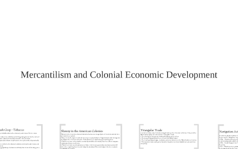 Mercantilism and Colonial Economic Development by dawn stegall on Prezi