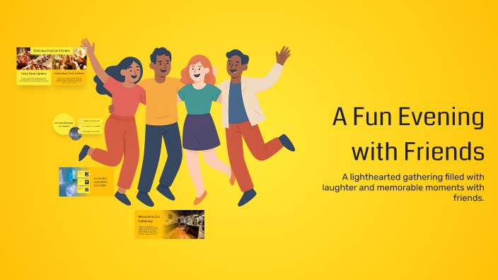 A Fun Evening with Friends by saacha b on Prezi