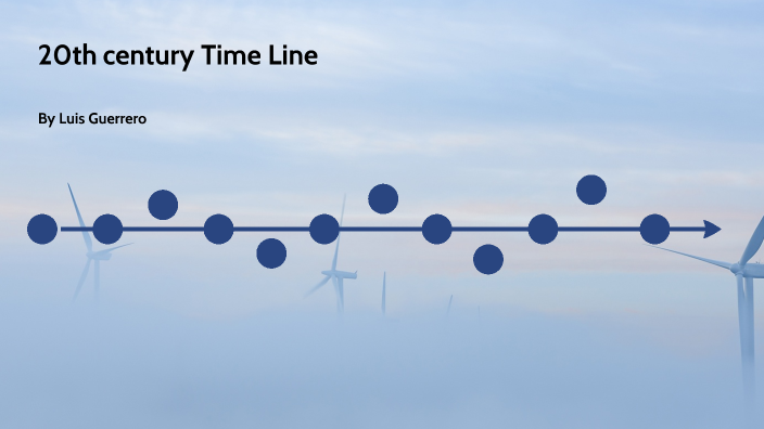 20th century Time Line by Luis Guerrero Cruz on Prezi