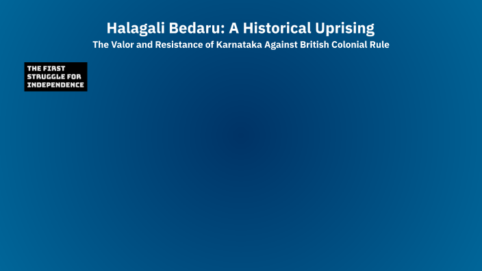 Halagali Bedaru: A Historical Uprising by Alibaba Loboba on Prezi