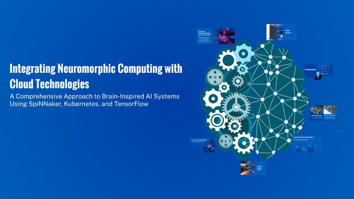 Integrating Neuromorphic Computing with Cloud Technologies by DubbingLegendFZee on Prezi
