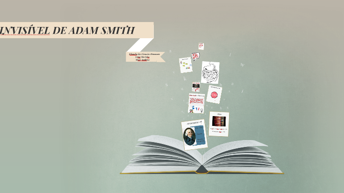 A MÃO INVISÍVEL DE ADAM SMITH by Livia Marinho on Prezi
