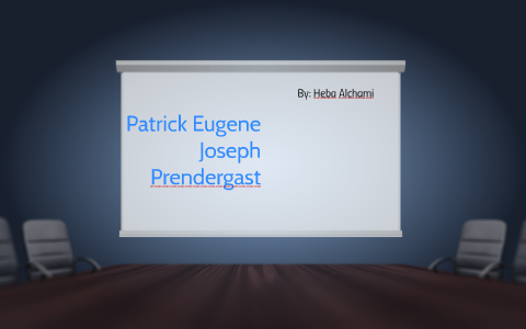 Patrick Eugene Joseph Prendergast by Heba Alchami on Prezi