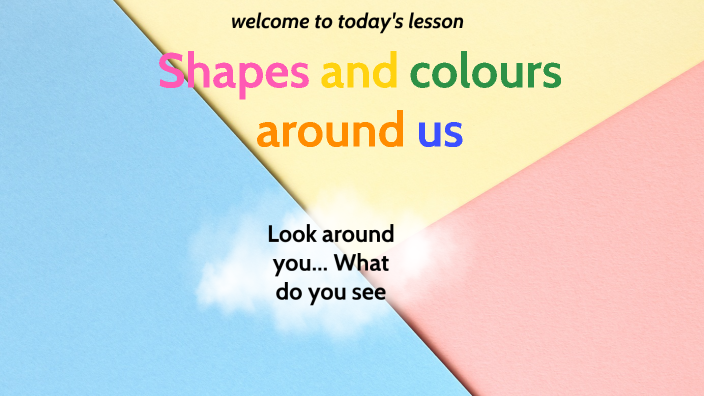 Shapes and colours around us by Lindie Claassens on Prezi