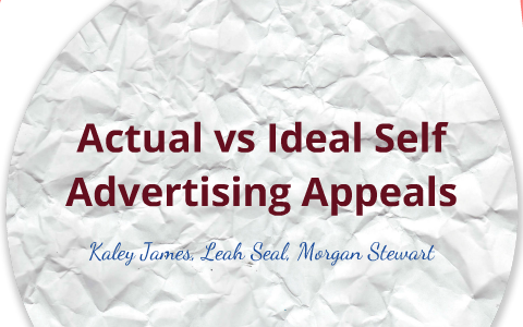 Actual vs Ideal self and advertising appeals by Morgan Stewart on Prezi