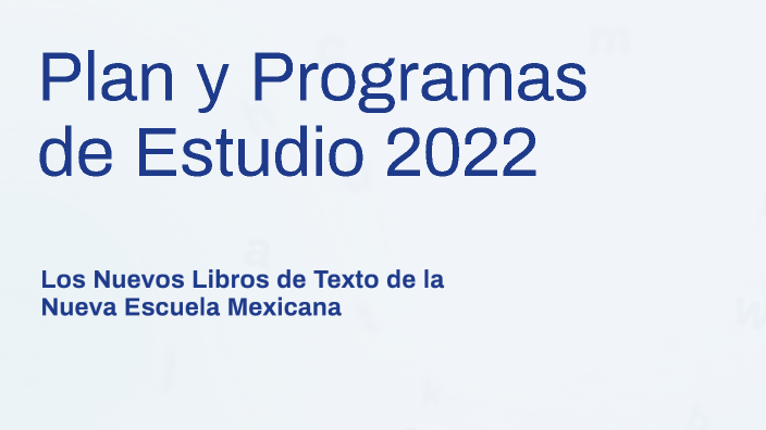 Plan y Programas de Estudio 2022 by Nelver Lopez on Prezi