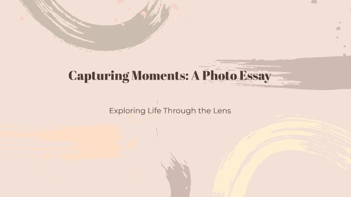 Capturing Moments: A Photo Essay by Natalie Mustard on Prezi