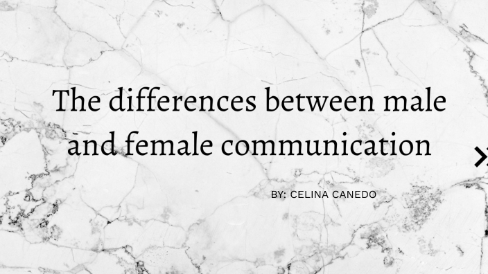 THE DIFFERENCES BETWEN MALE AND FEMALE COMMUNICATION by Celina Copa on ...