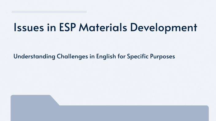 Issues in ESP Materials Development by Agustin Reniela Mae on Prezi