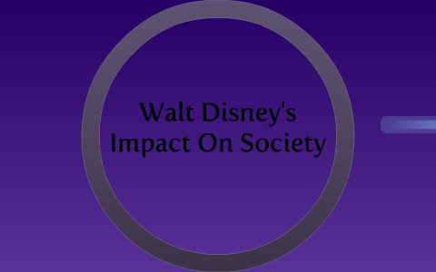 Walt Disney's Impact On Society by Ashley Howell on Prezi